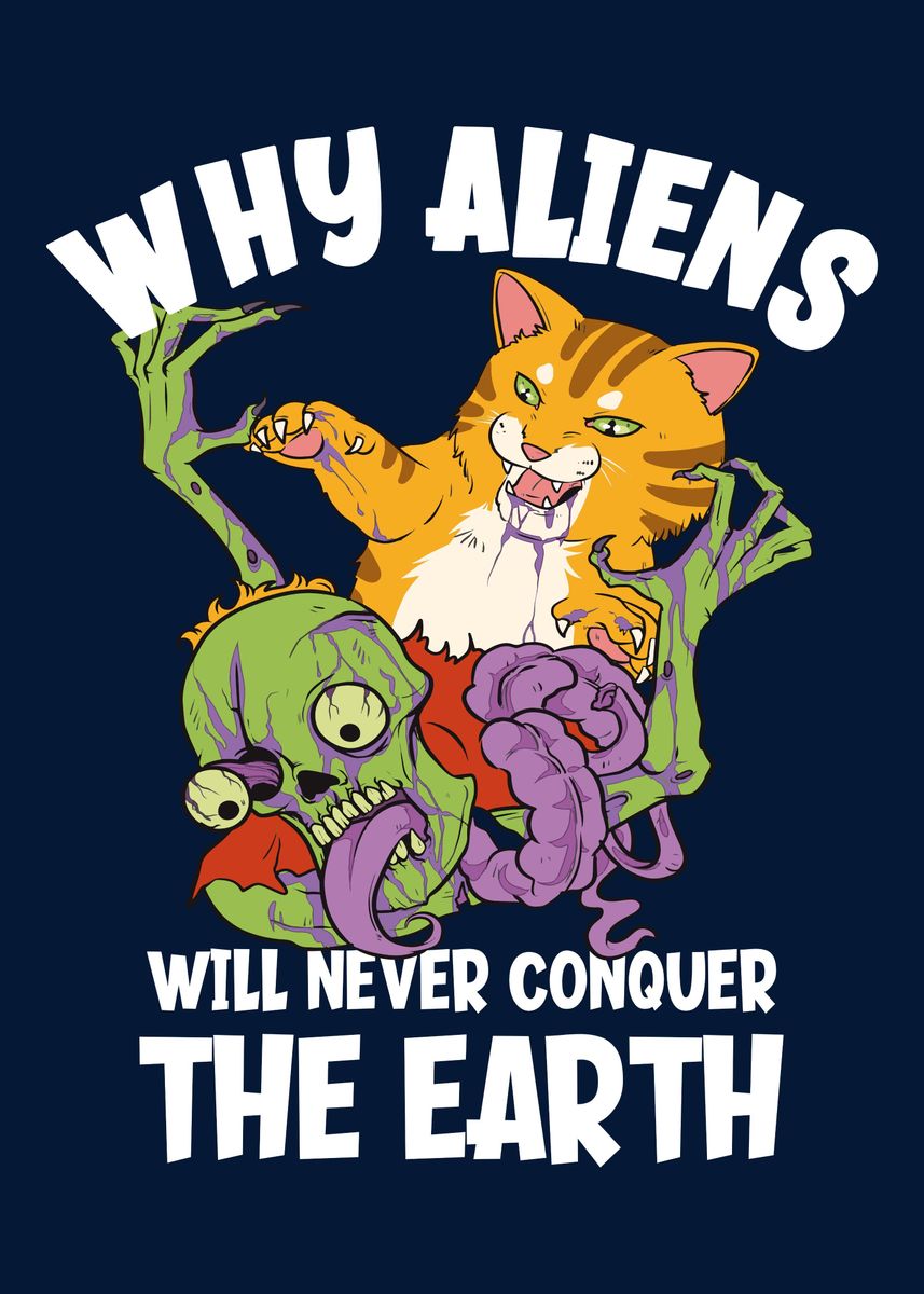 'Aliens Will Never Conquer' Poster, picture, metal print, paint by ...