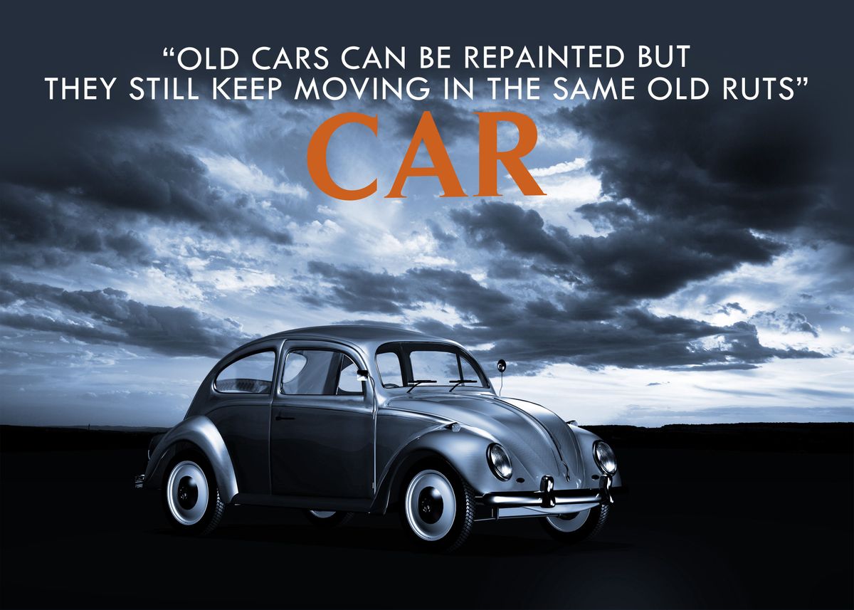 'Old cars can be repainted ' Poster by Anderson Felix | Displate