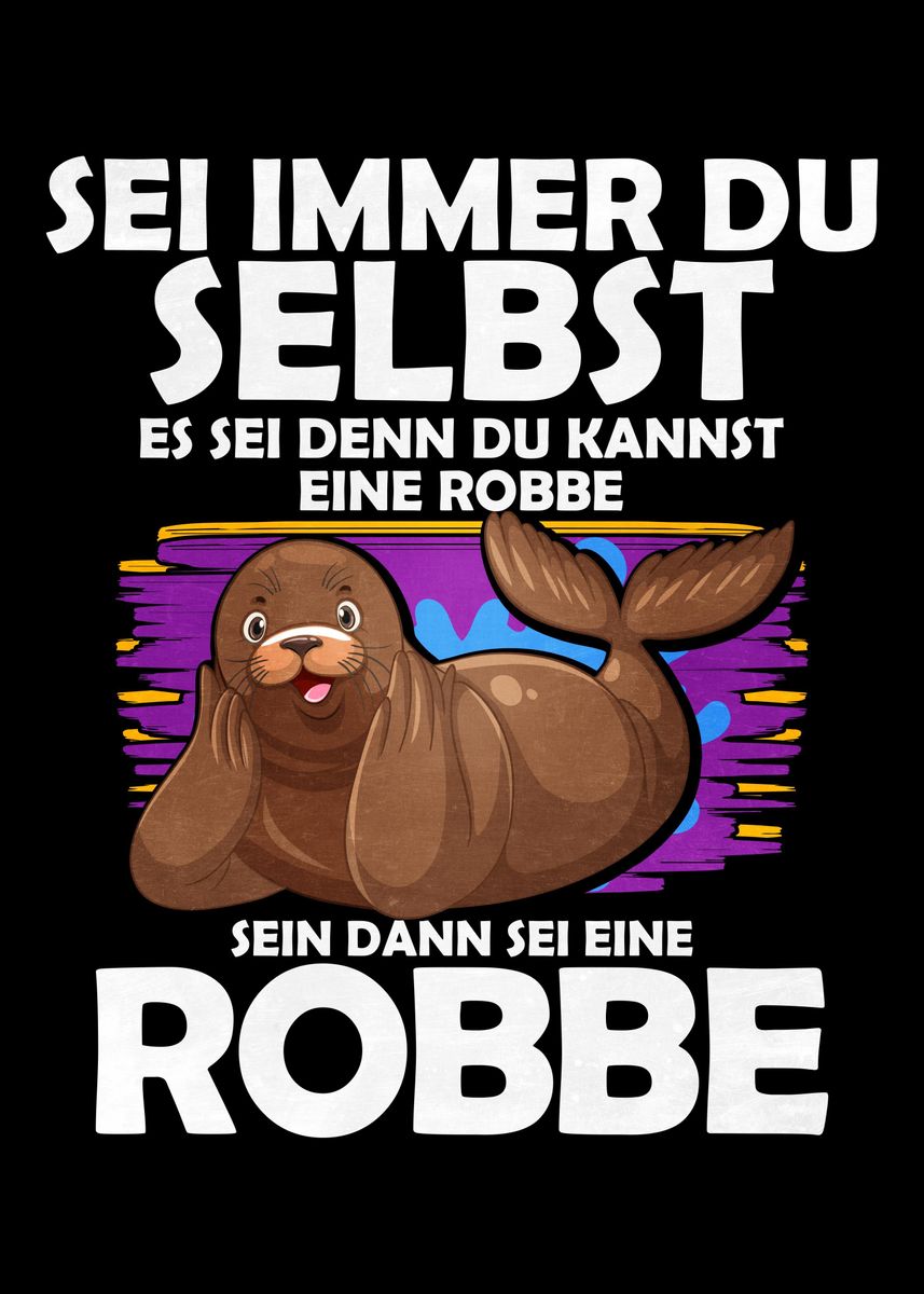 'Seal Robbe German Quote' Poster, picture, metal print, paint by Hexor ...