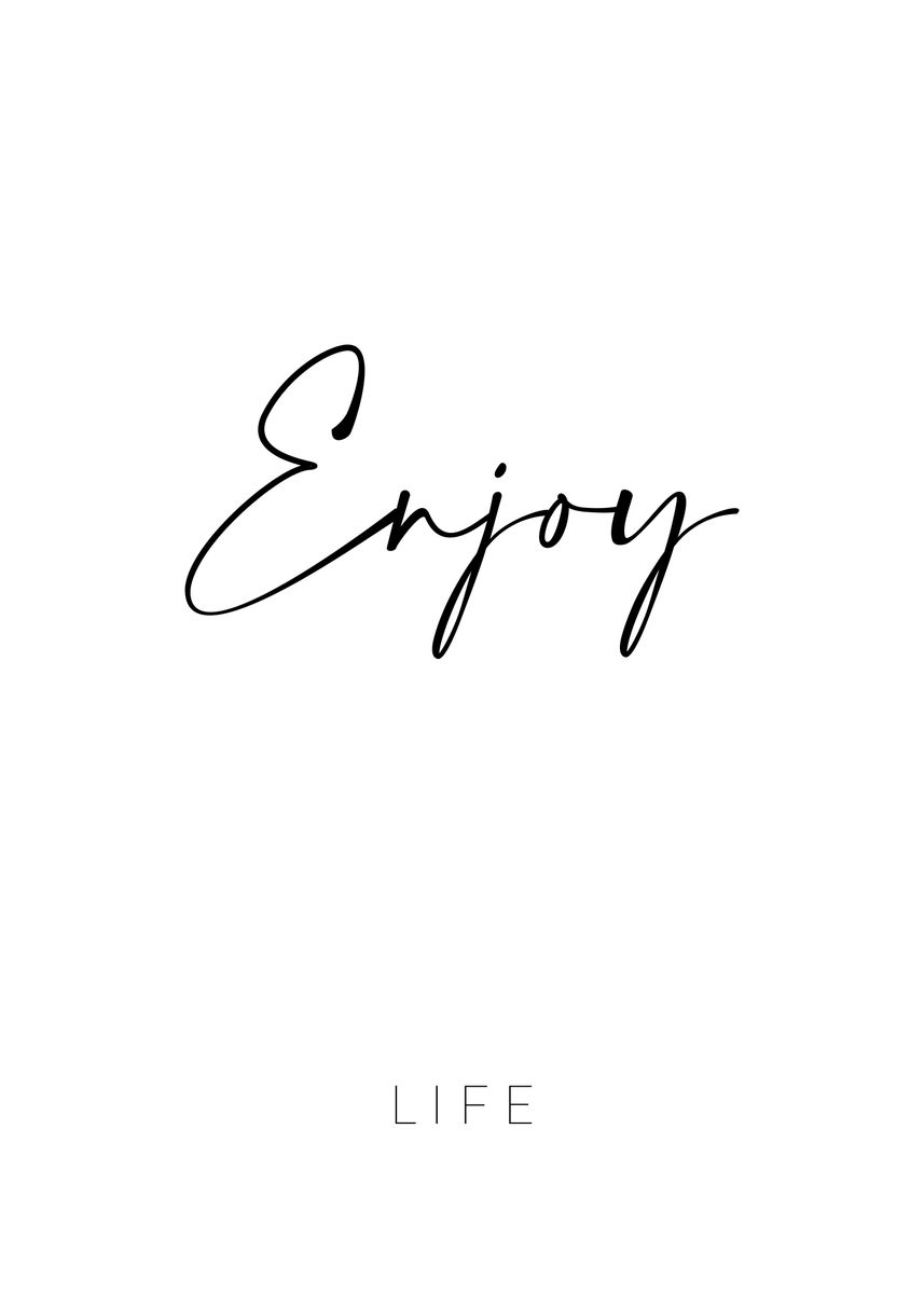 'Enjoy Life' Poster, picture, metal print, paint by dkDesign | Displate