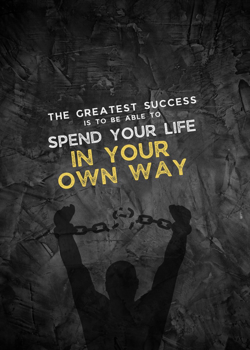 'Spend Life Your Own Way' Poster, picture, metal print, paint by ...