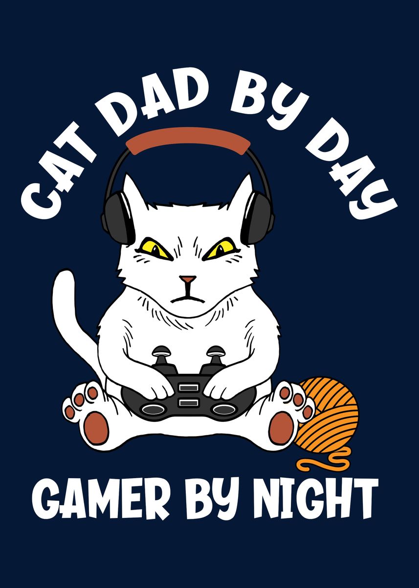 'Cat Dad By Day Gamer Night' Poster by PiolettaArt | Displate