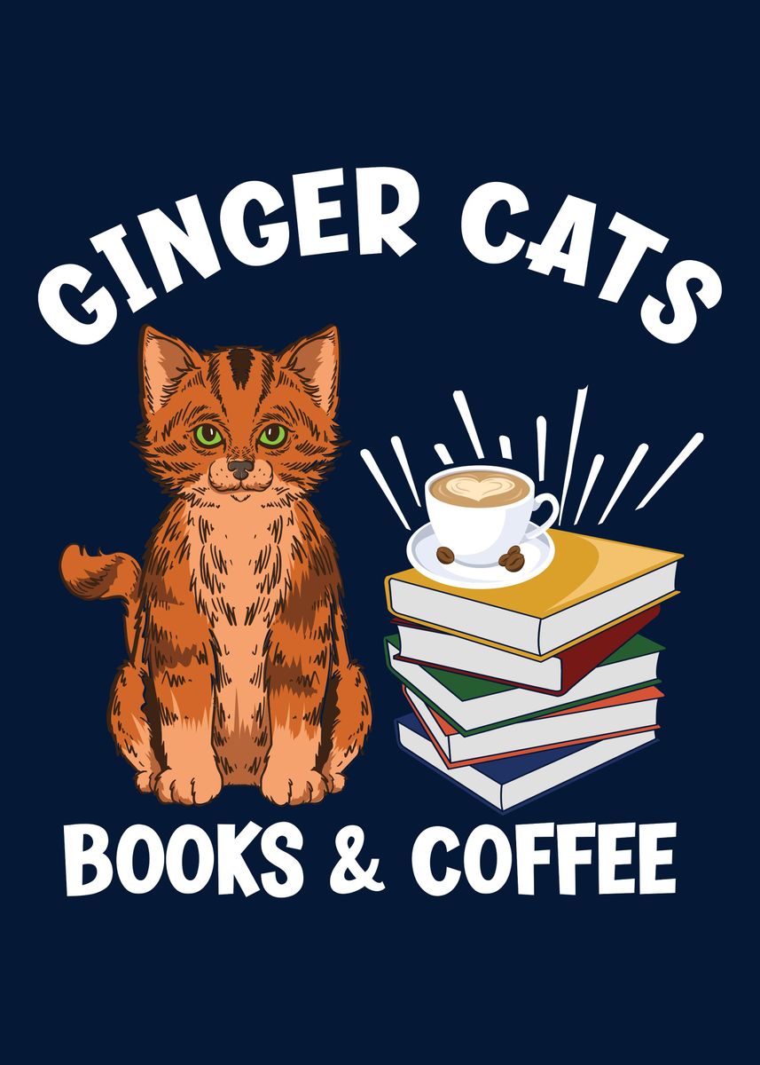 'Ginger Cats Books Coffee' Poster, picture, metal print, paint by ...