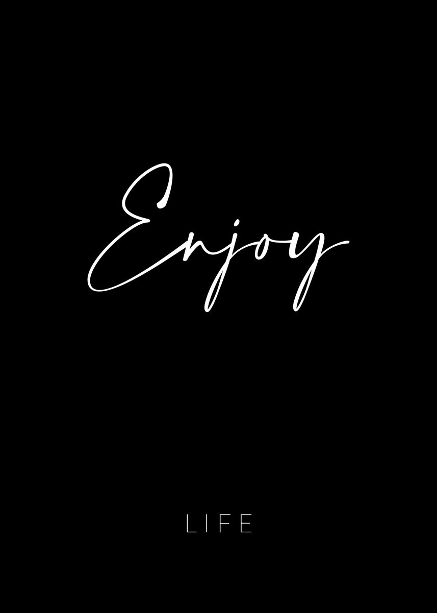 'Enjoy Life' Poster, picture, metal print, paint by dkDesign | Displate