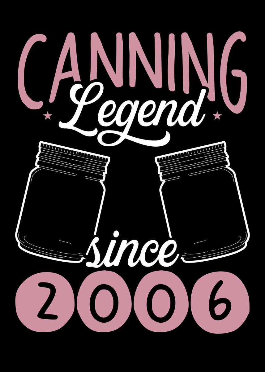 'Canning legend since 2006' Poster, picture, metal print, paint by BeMi ...