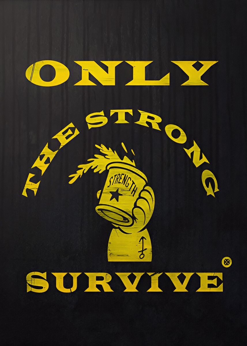'Only Strong Survive' Poster, picture, metal print, paint by Conceptual ...