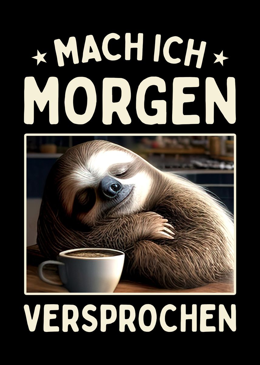 'Faultier Mach Ich Morgen' Poster, picture, metal print, paint by ...