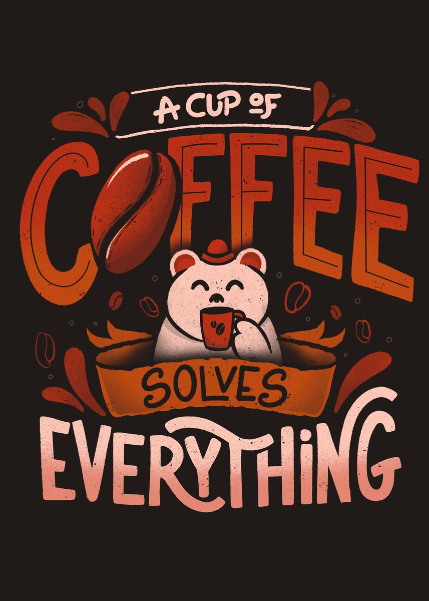 'Coffee Solves Everything ' Poster, picture, metal print, paint by ...