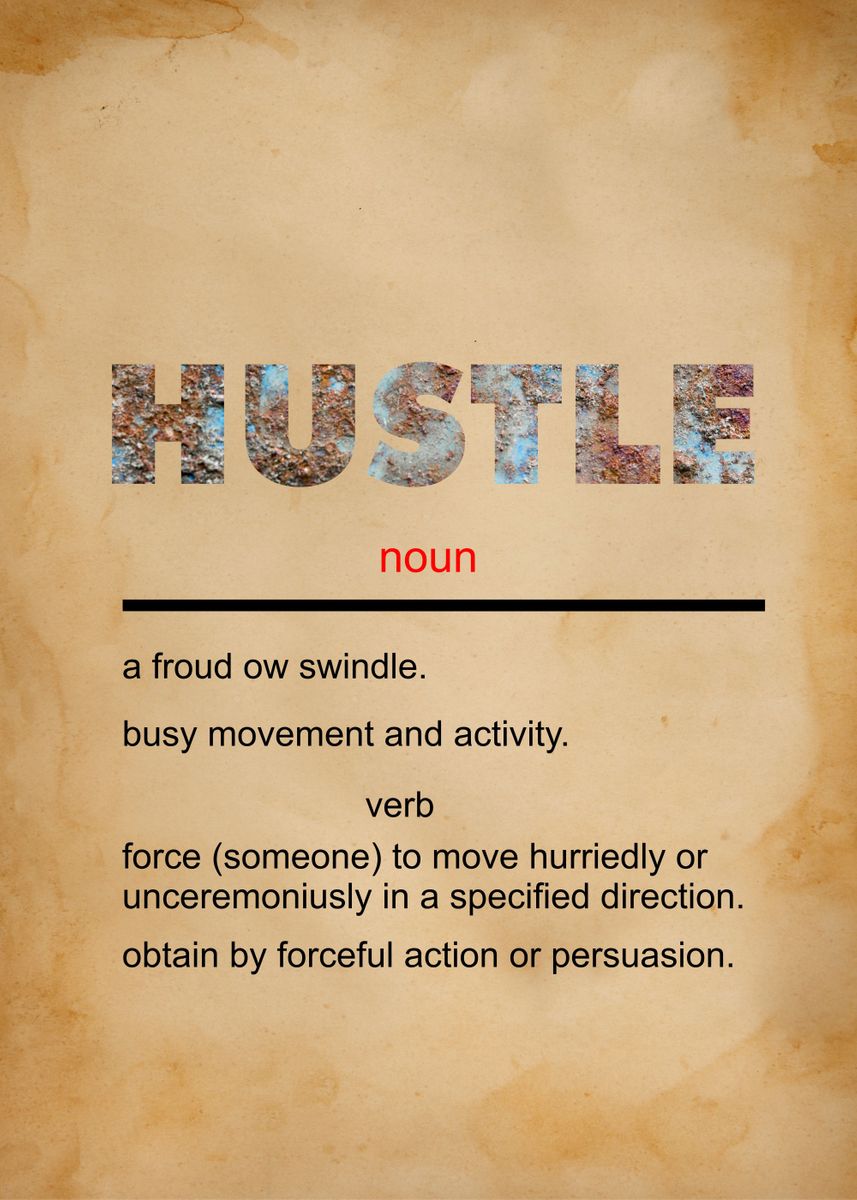 'Hustle Definition' Poster, picture, metal print, paint by Imagination ...