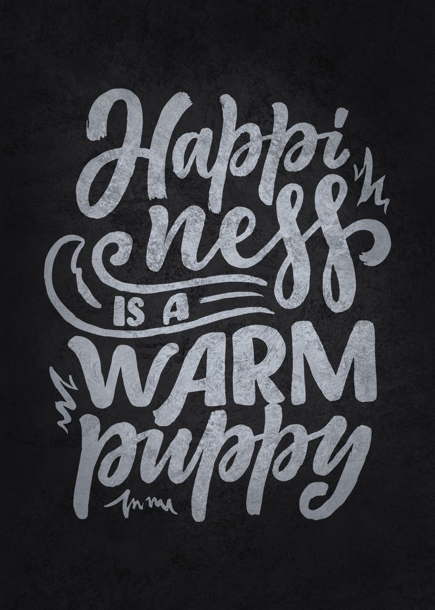 'Happiness Is A Warm Puppy' Poster, picture, metal print, paint by ...