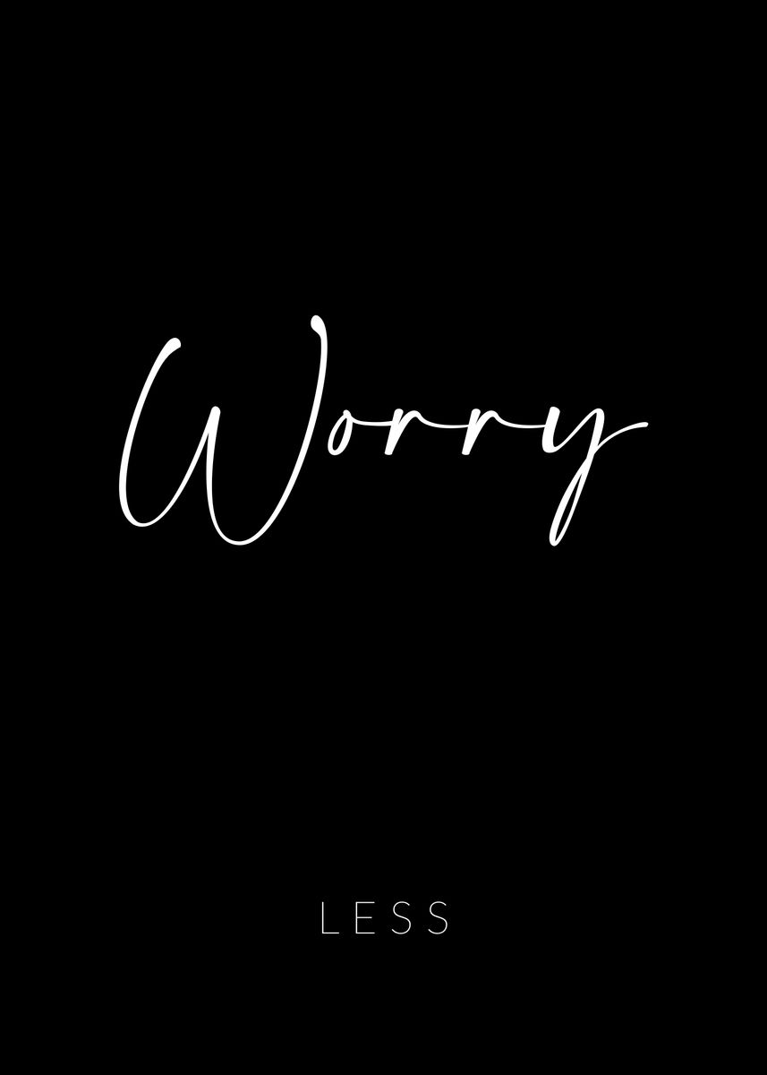 'Worry Less' Poster by dkDesign | Displate