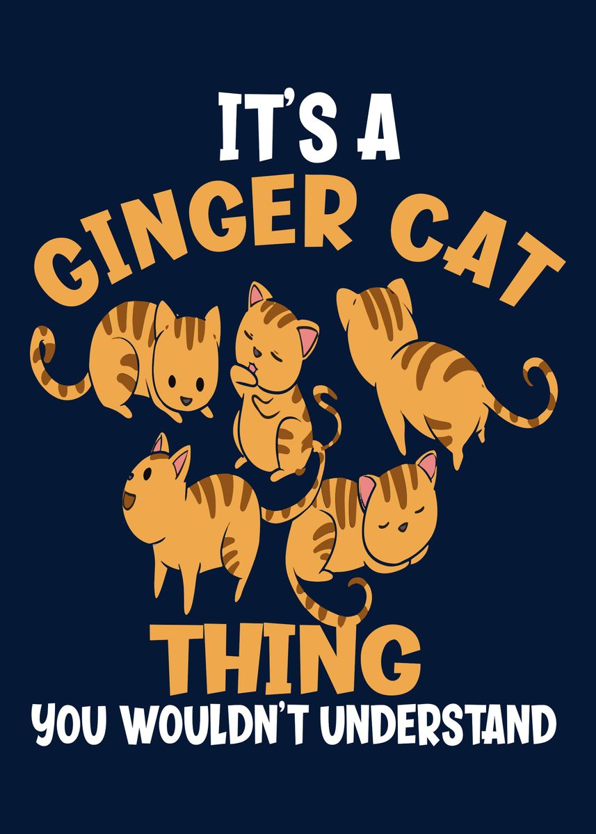 'Its A Ginger Cat Thing' Poster, picture, metal print, paint by ...