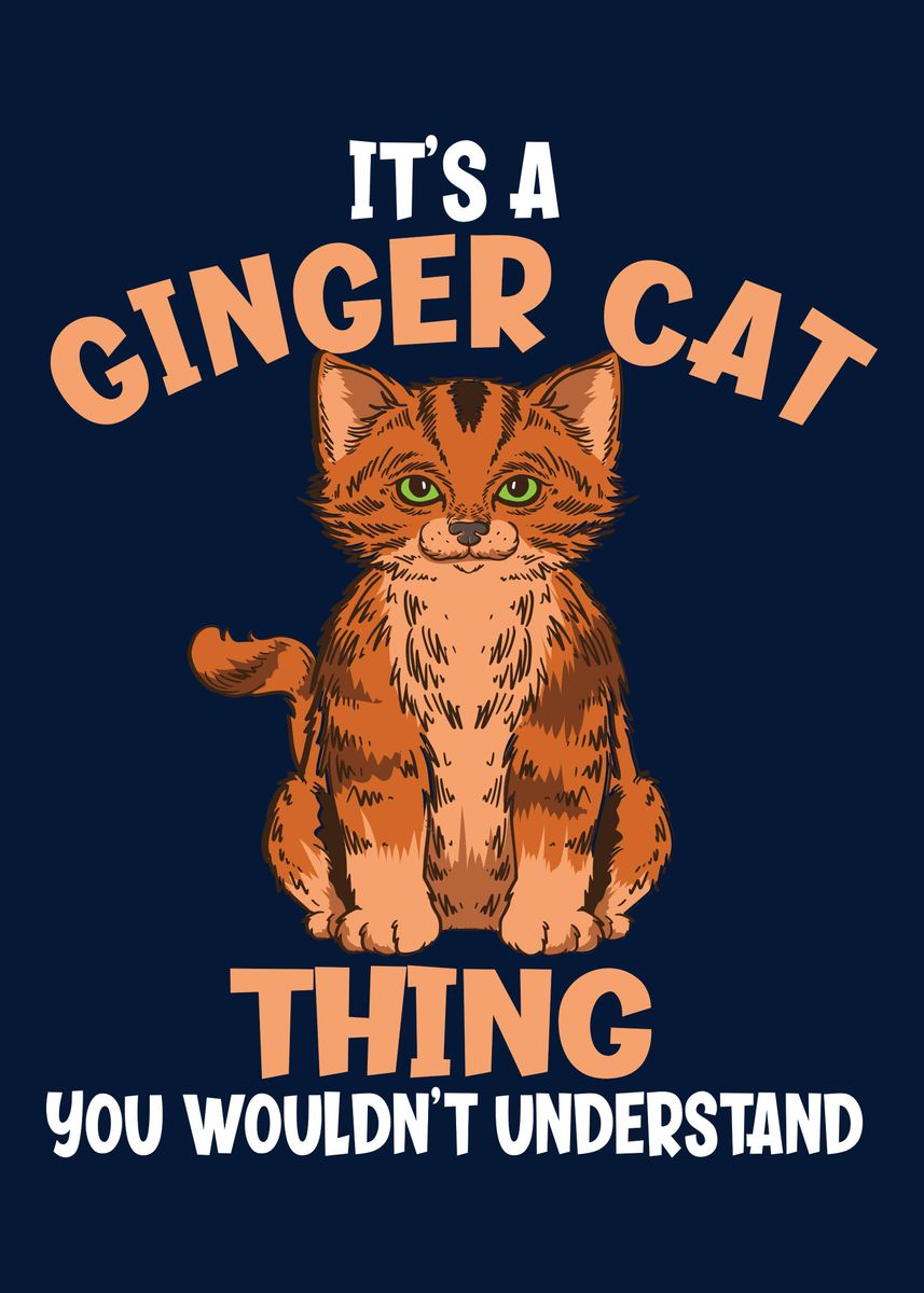 'Its A Ginger Cat Thing' Poster, picture, metal print, paint by ...