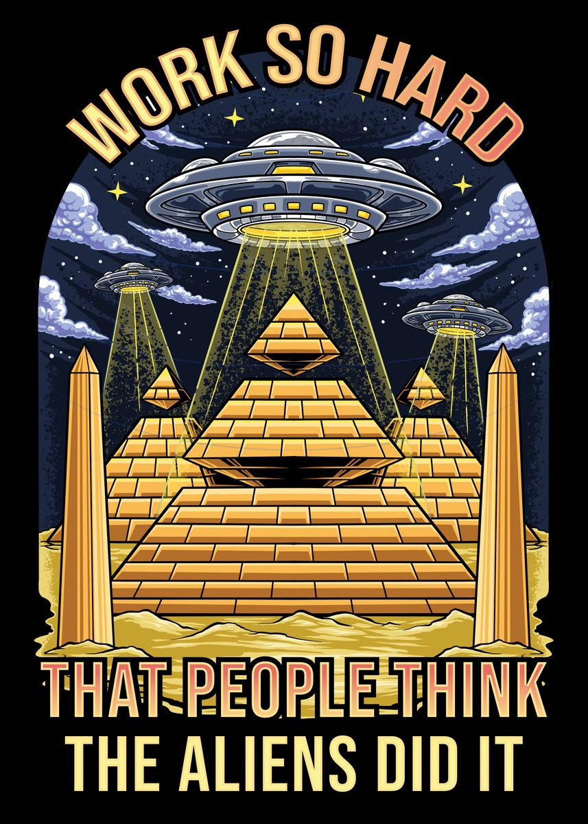 'Work So Hard Aliens Did It' Poster, picture, metal print, paint by ...