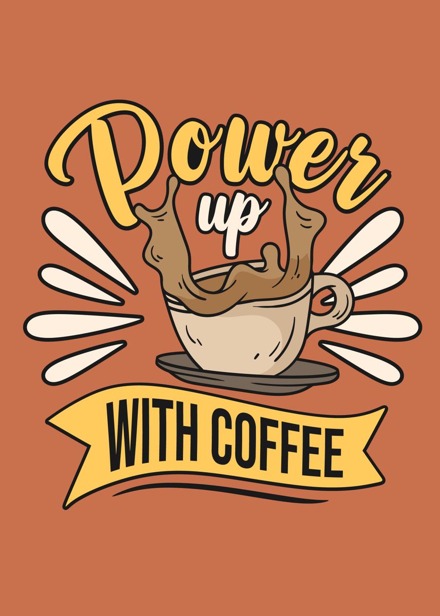 'Power Up With Coffee' Poster, picture, metal print, paint by Kuroneko ...