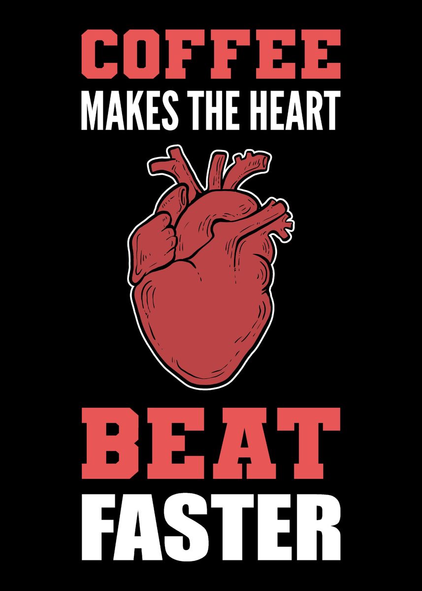'Heart Beat Faster Caffeine' Poster, picture, metal print, paint by ...