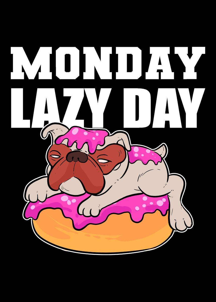 'Monday Lazy Day Office Wor' Poster, picture, metal print, paint by ...