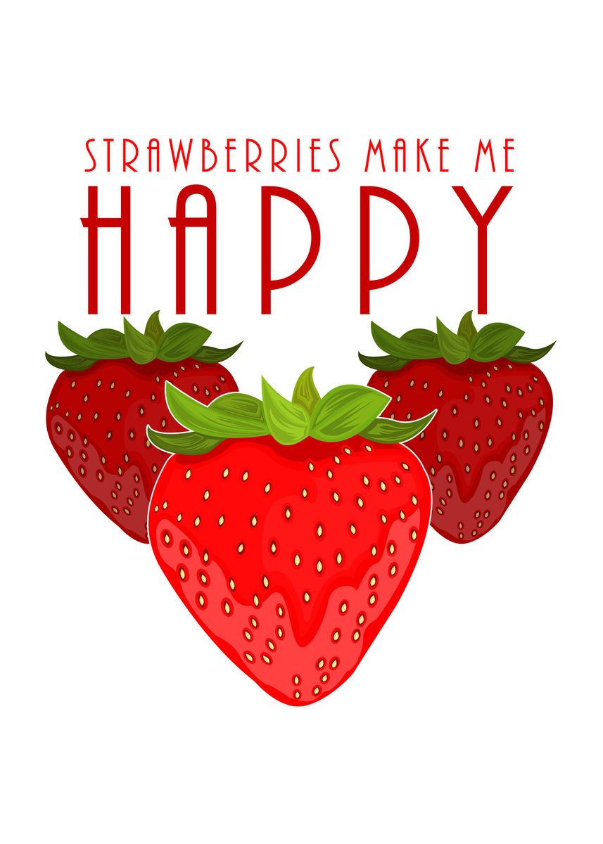 'Strawberries Make Me Happy' Poster, picture, metal print, paint by ...