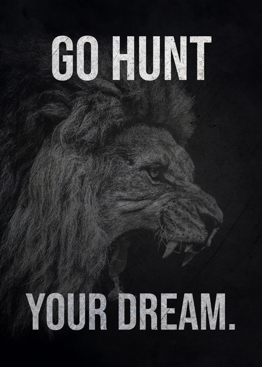 'Go Hunt Your Dream' Poster, picture, metal print, paint by Pop art ...