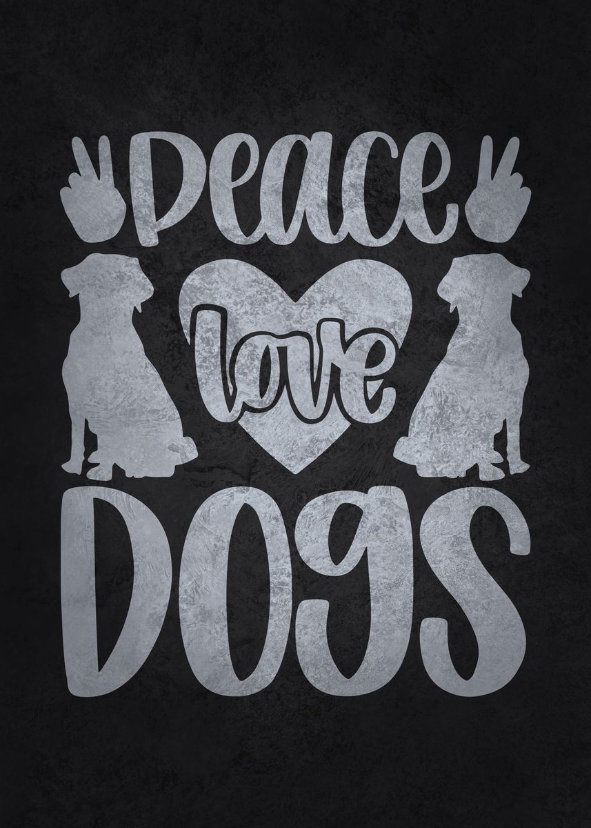 'Peace Love Dog' Poster, picture, metal print, paint by GOHAN | Displate