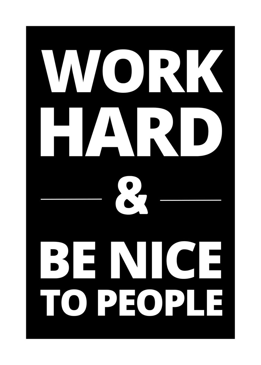 'Work Hard Be NiceTo People' Poster by Aurora Kuran | Displate