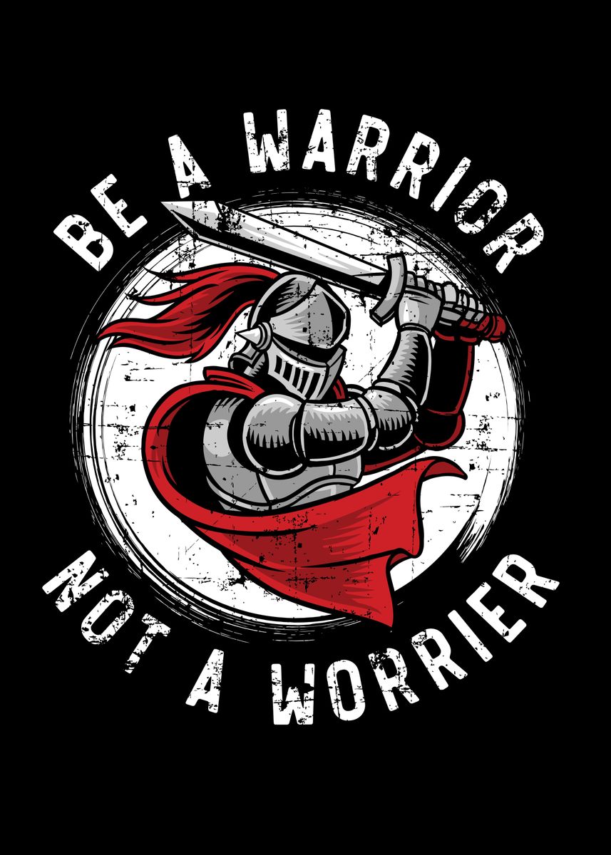 'Be A Warrior Not A Worrier' Poster, picture, metal print, paint by NAO ...