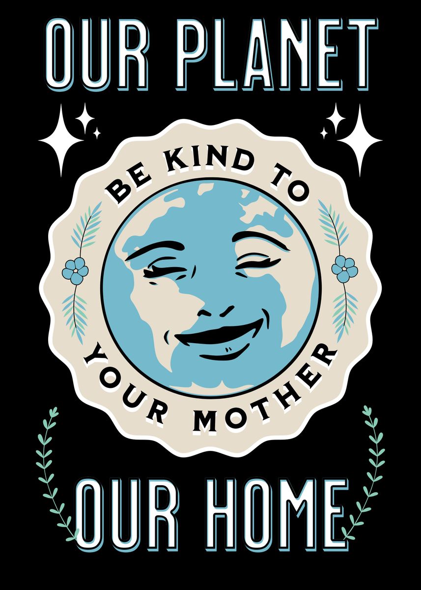 'Our Planet Our Home' Poster by Betsytiptoe | Displate