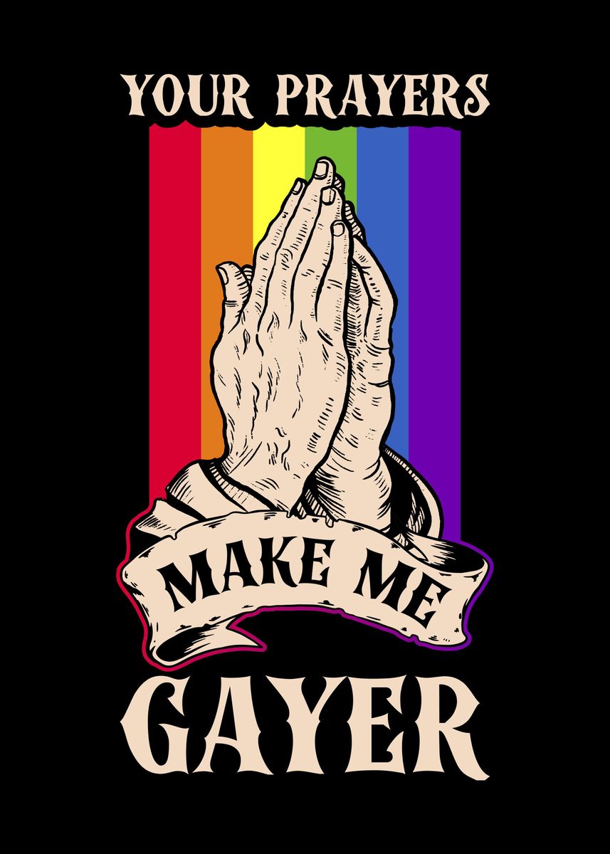 'Your Prayers Make Me Gayer' Poster, picture, metal print, paint by ...