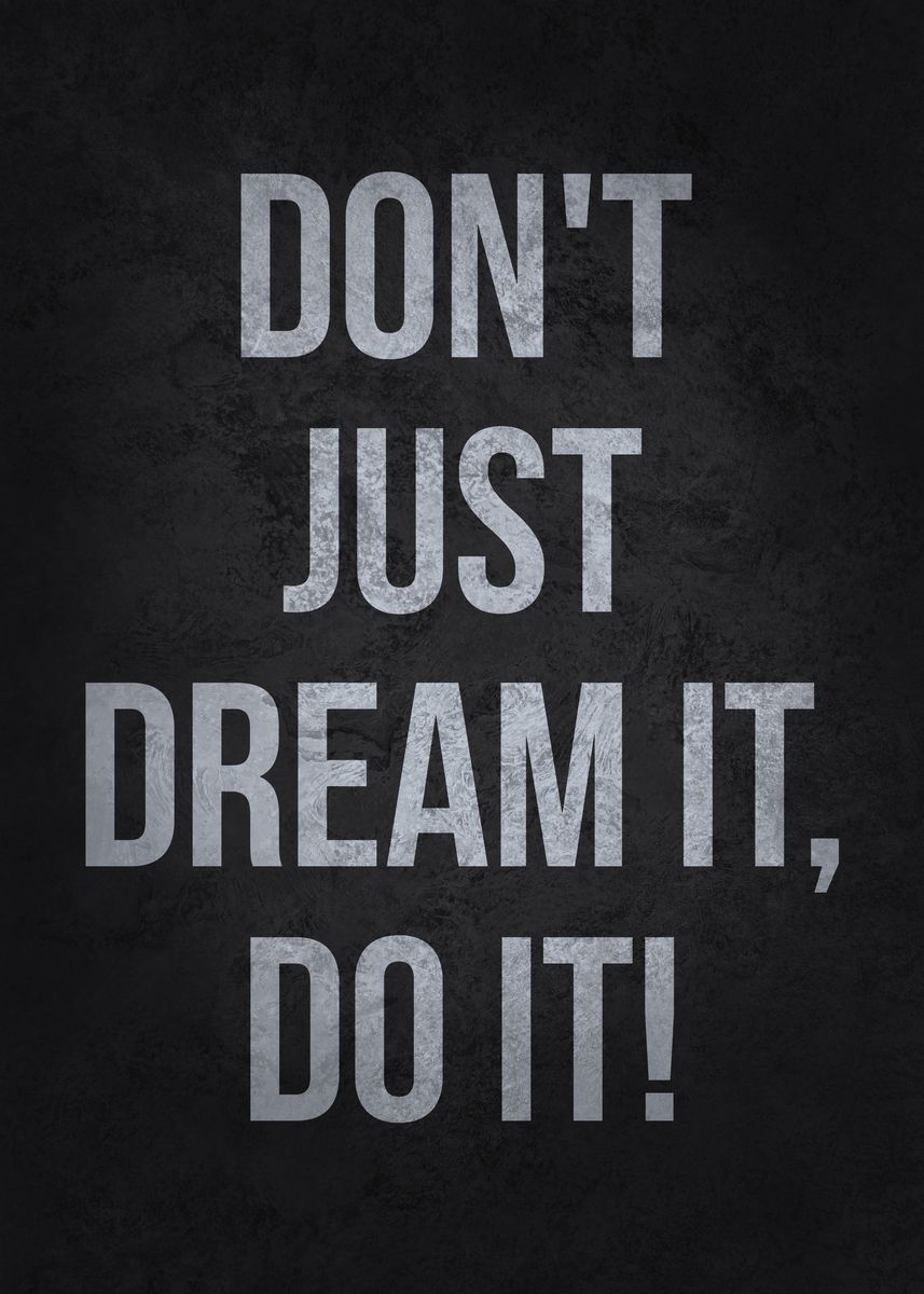 'Dont Just Dream It Do it' Poster by CHAN | Displate