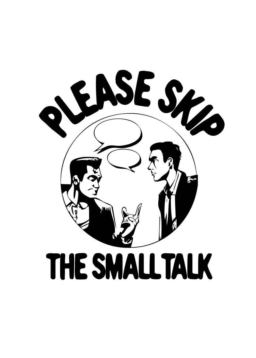 'Please skip the small talk' Poster, picture, metal print, paint by ...