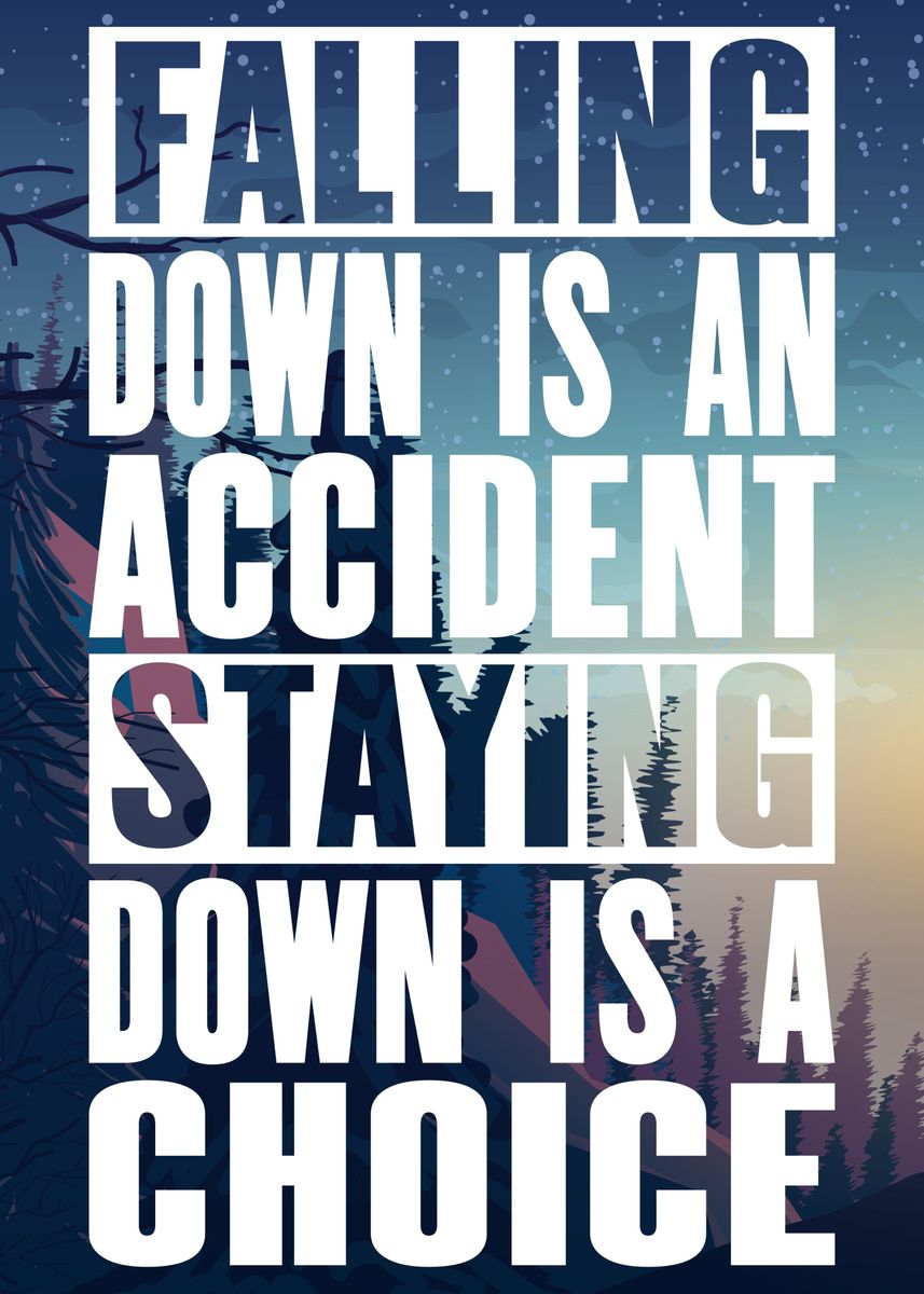 'Staying down is a choice' Poster, picture, metal print, paint by ...