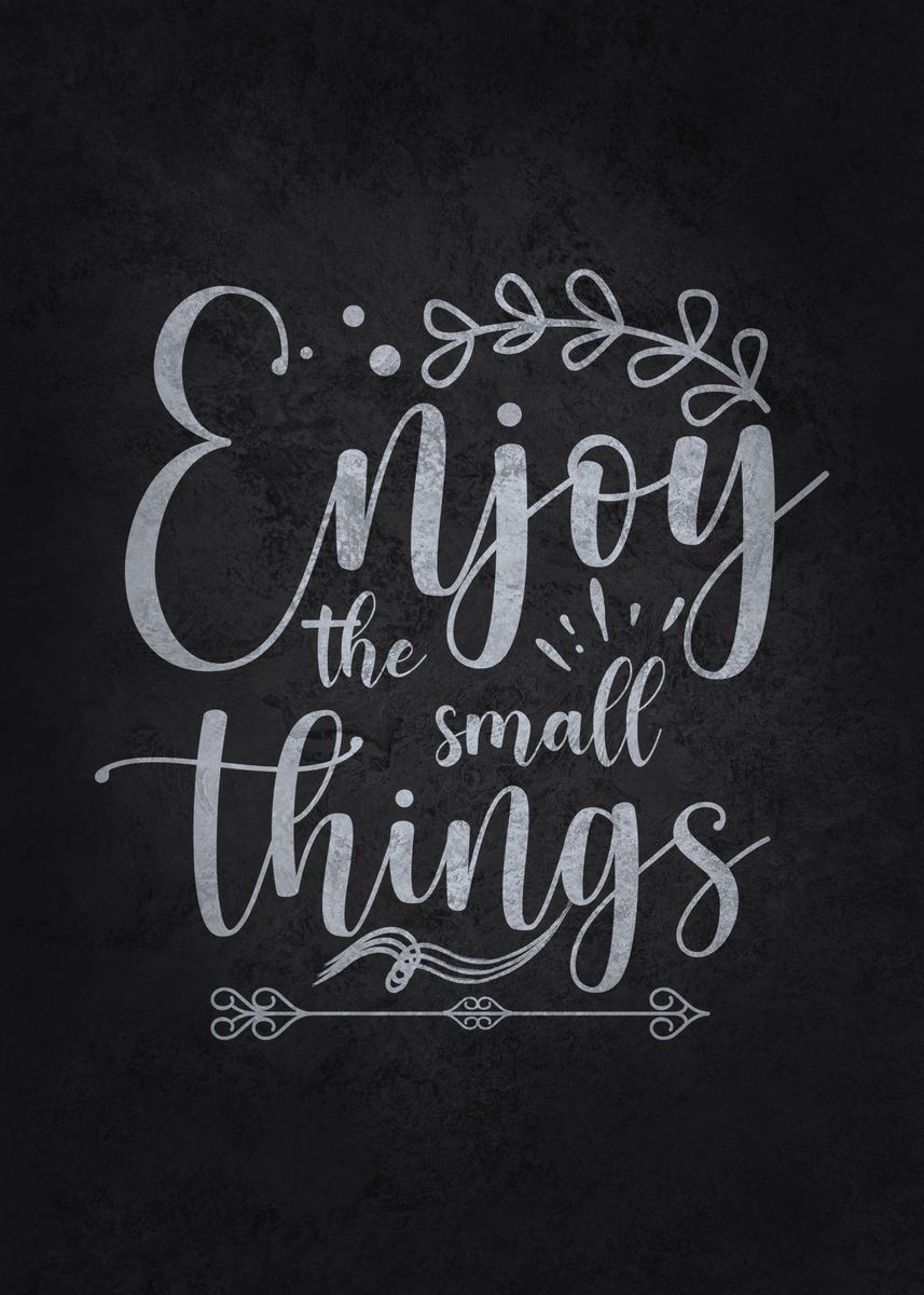'Enjoy The Small Things' Poster, picture, metal print, paint by GOHAN ...
