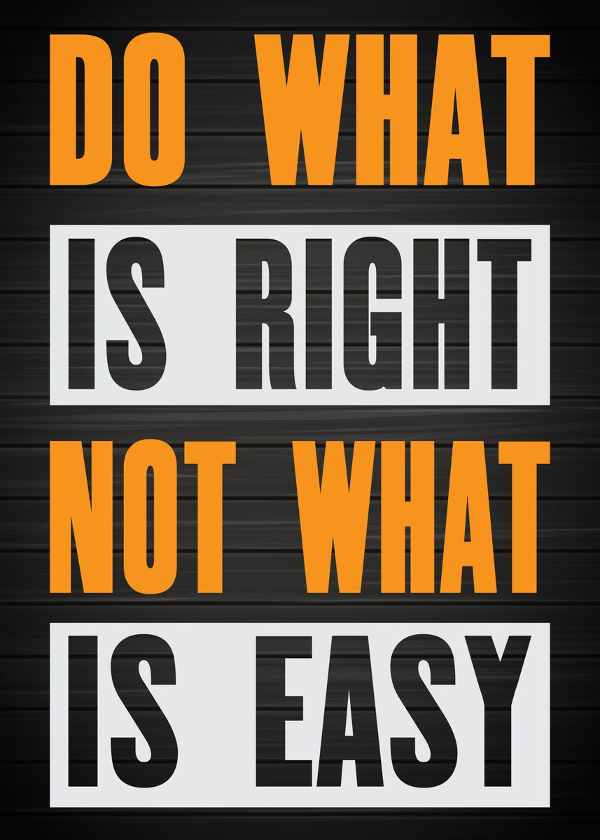 'Do what is right ' Poster, picture, metal print, paint by VisionTrend ...