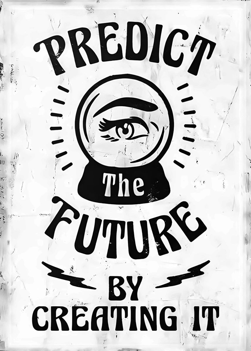 'Predict The Future' Poster, picture, metal print, paint by Conceptual ...