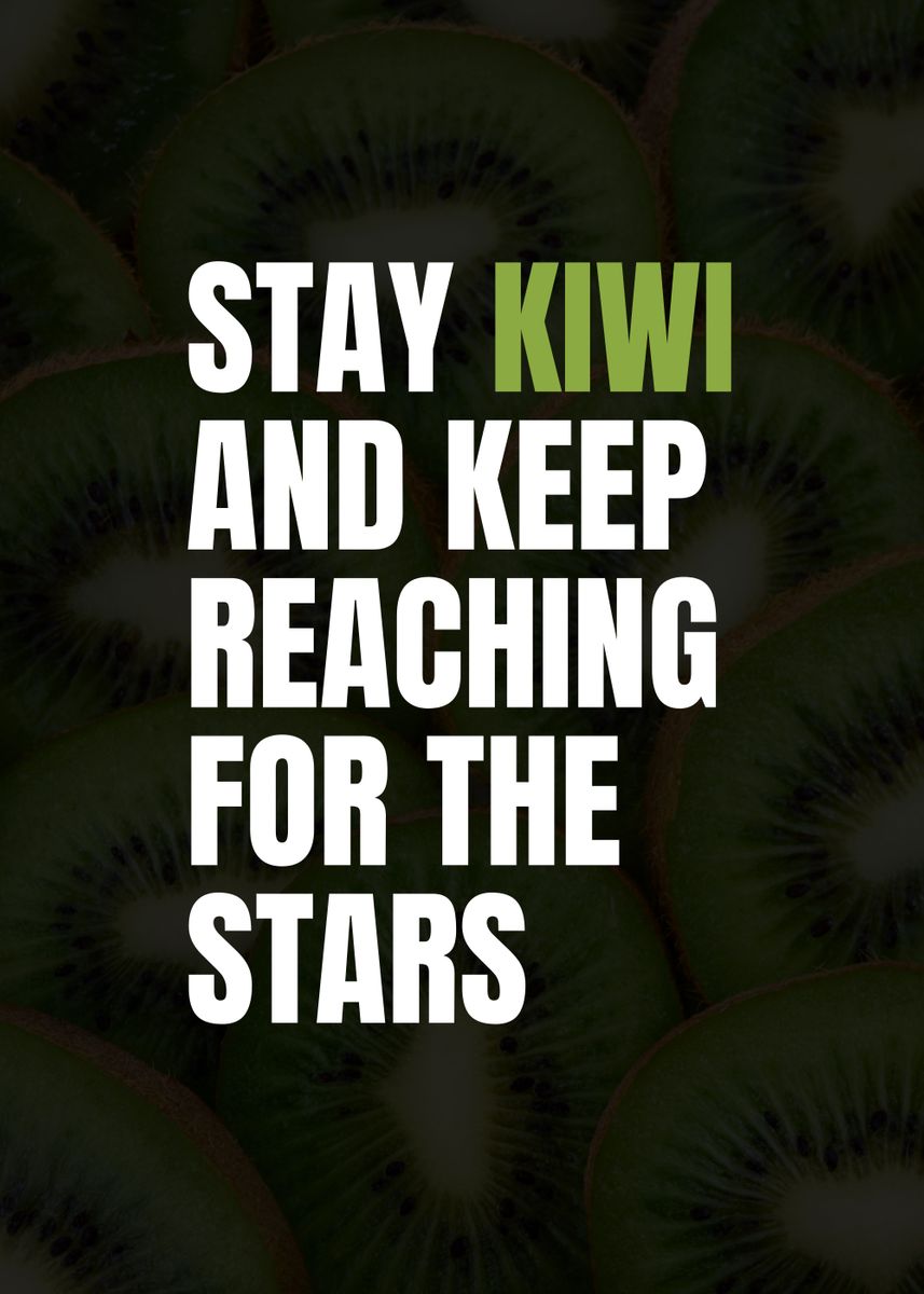 'Inspirational Kiwi Quote' Poster by Spacekraftwerk | Displate