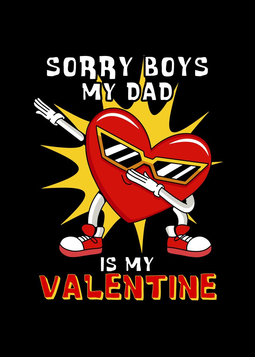 'Sorry Boys My Dad Is My' Poster, picture, metal print, paint by Carlo ...