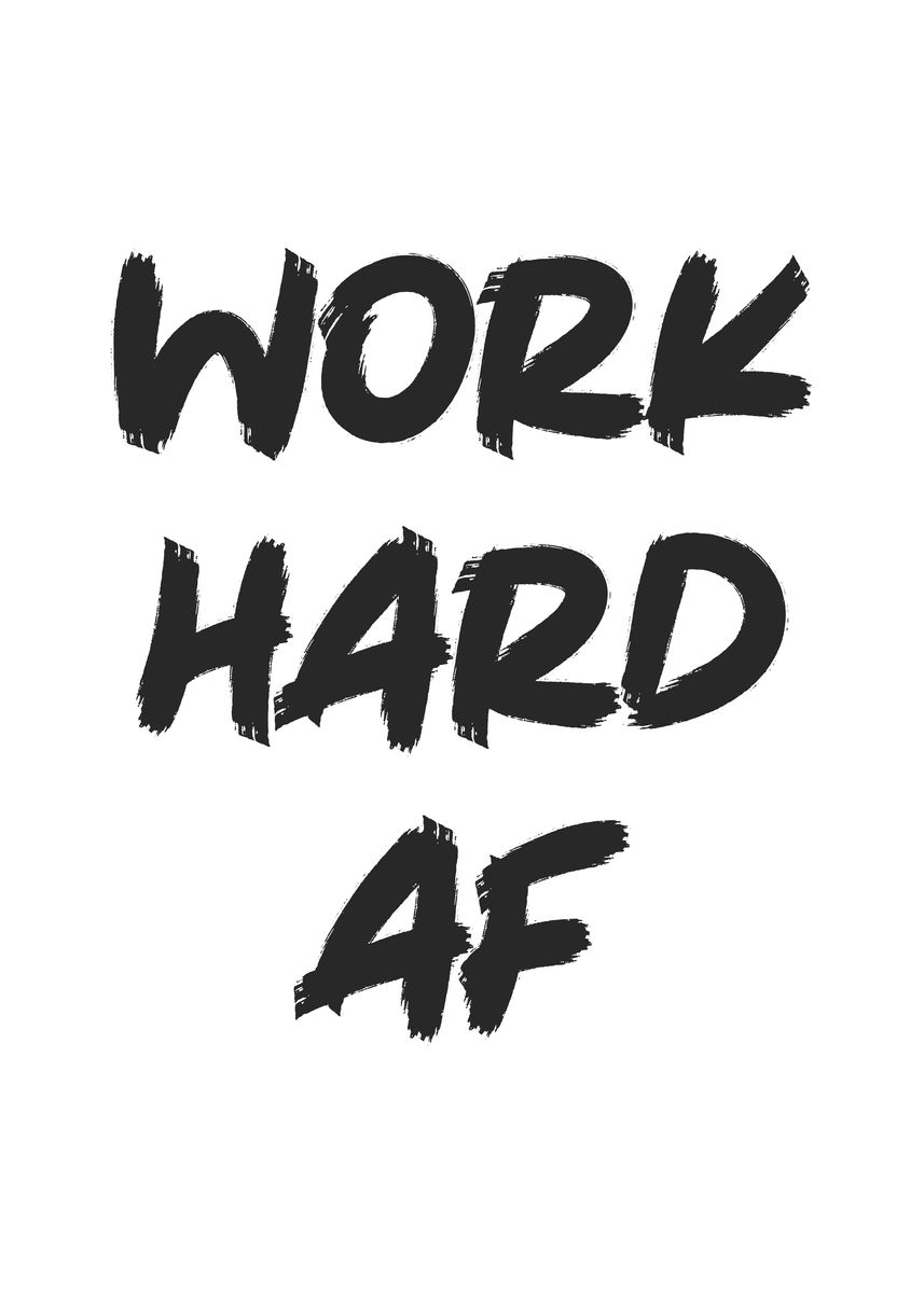 'Work Hard AF' Poster, picture, metal print, paint by CHAN | Displate