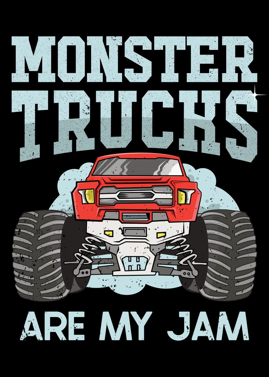 ' Monster Trucks are my Jam' Poster by StonerPlates | Displate