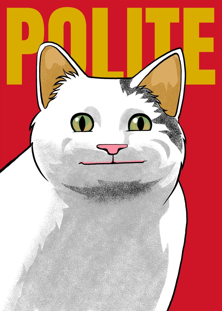 'Polite Cat Meme' Poster by Mikhaila Poster Design | Displate