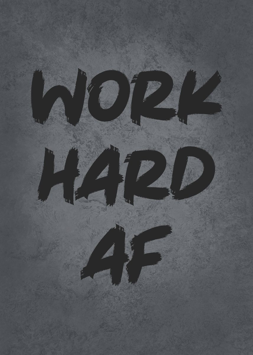 'Work Hard AF' Poster, picture, metal print, paint by CHAN | Displate