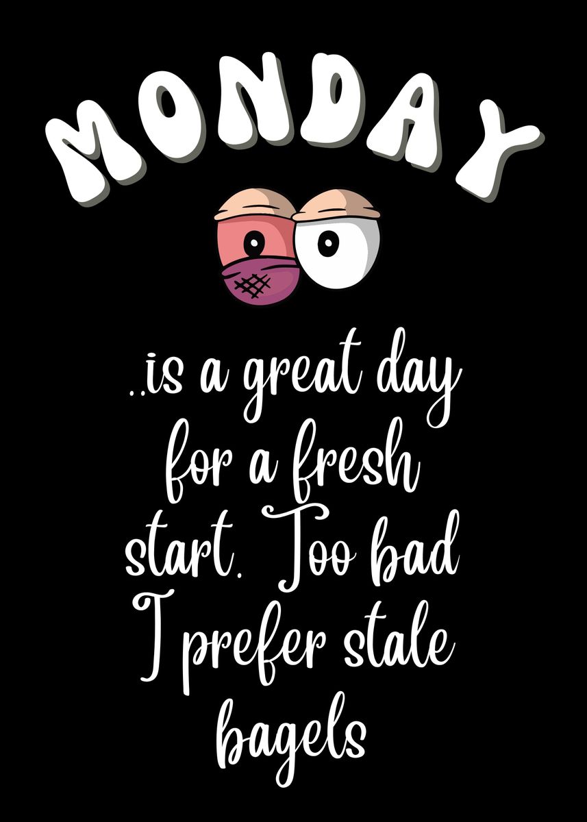 'Monday Quote Poster' Poster, picture, metal print, paint by Artistic ...