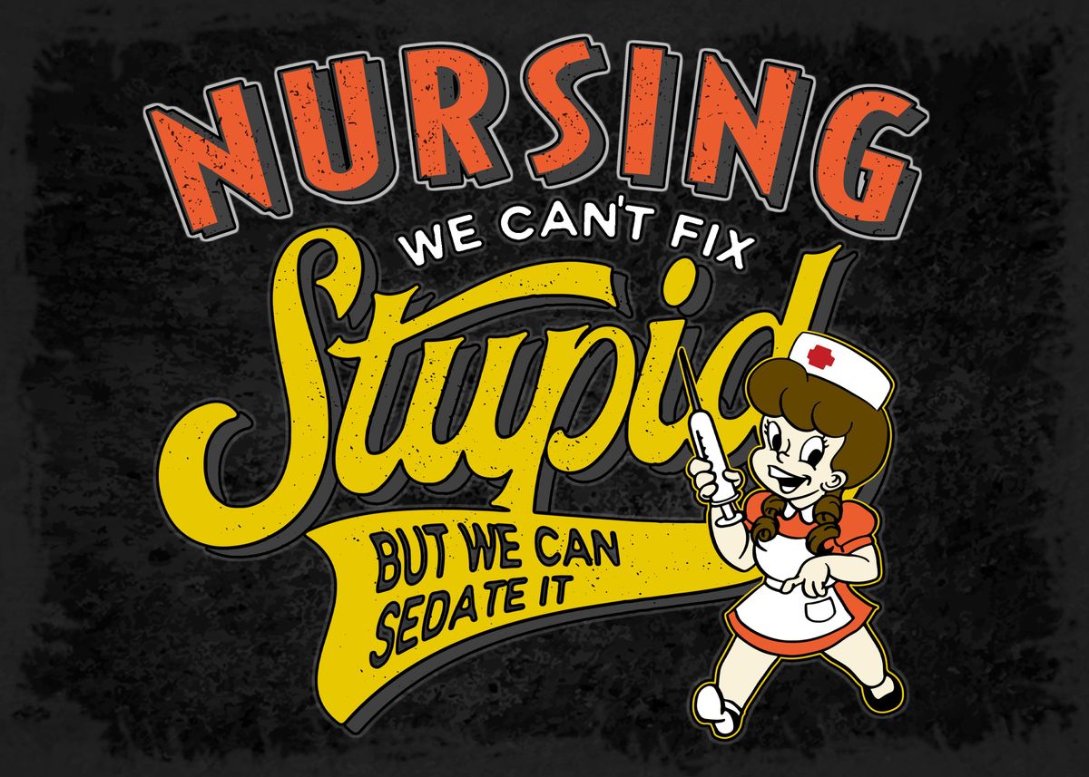 'Nursing We Cant Fix Stupid' Poster by Chase Buckler | Displate