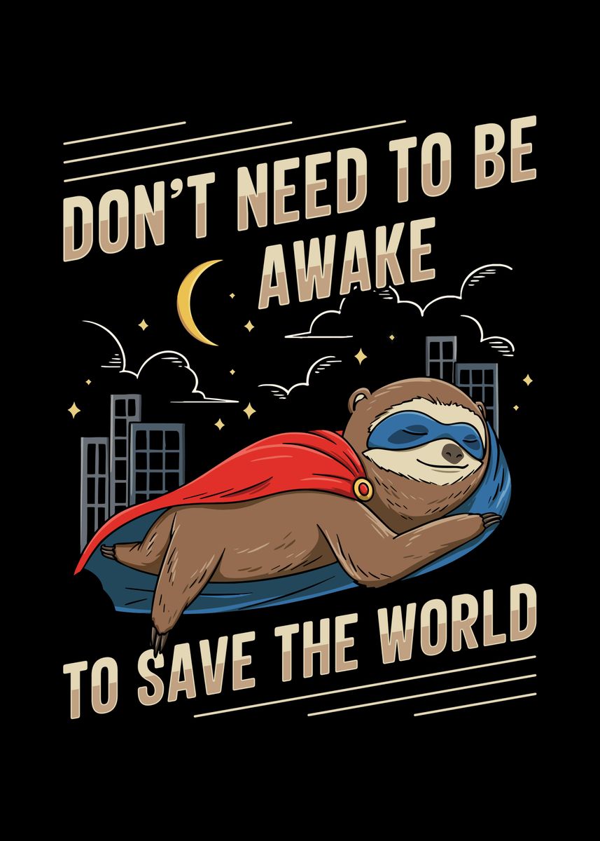 'Sloth Superhero Design for' Poster, picture, metal print, paint by ...
