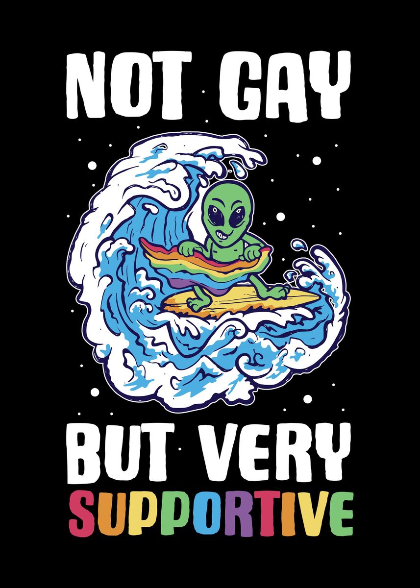 'Not Gay But Supportive' Poster by CatRobot | Displate