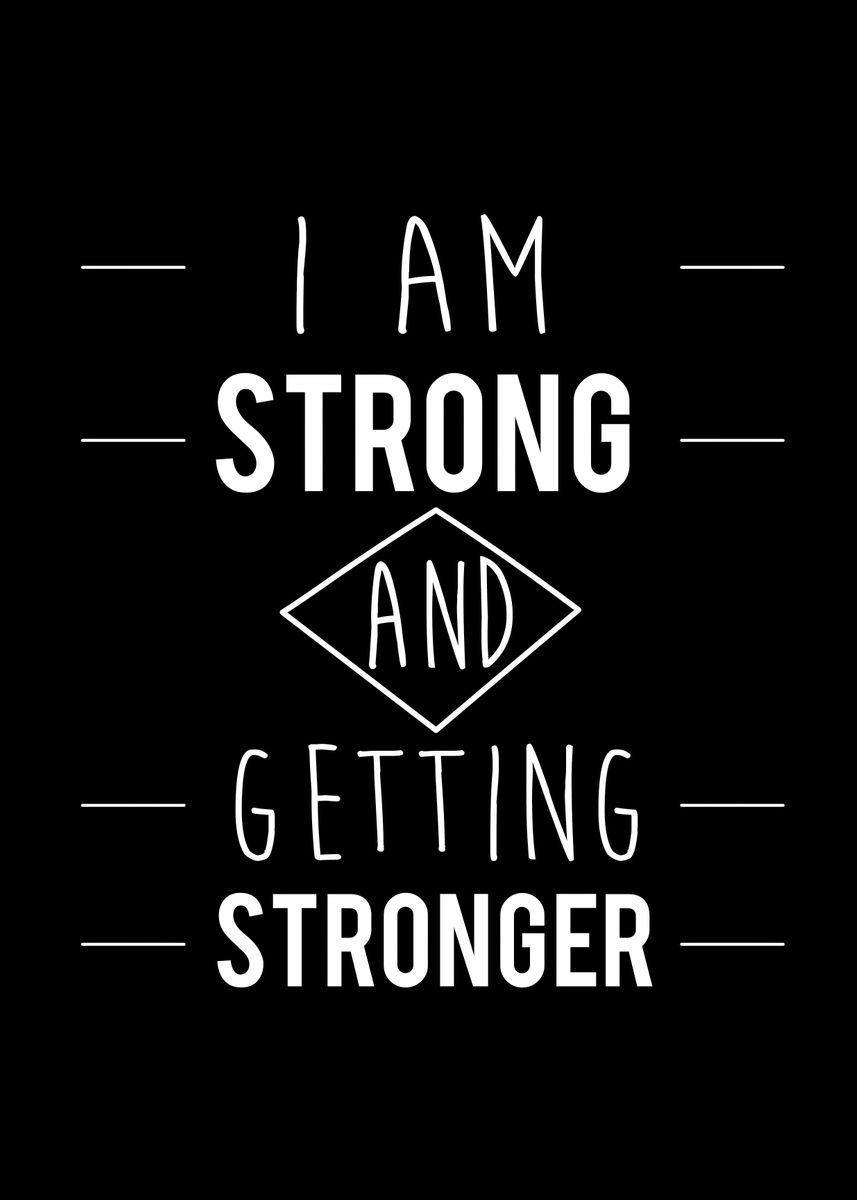 'I am Strong and Stronger' Poster, picture, metal print, paint by ...
