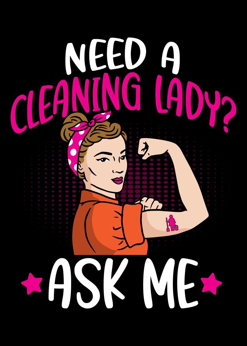 'Need A Cleaning Lady' Poster, picture, metal print, paint by ...
