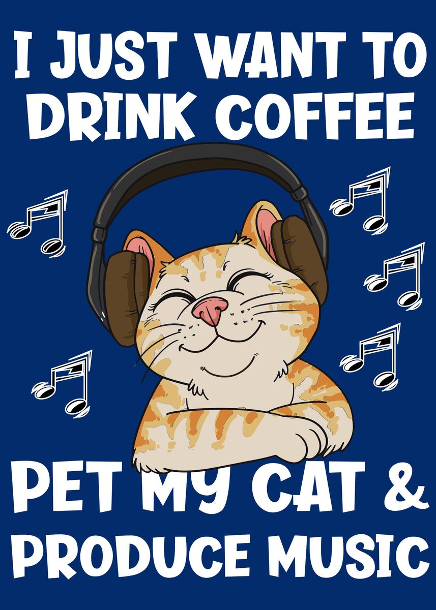 'Drink Coffee Pet My Cat' Poster, picture, metal print, paint by ...