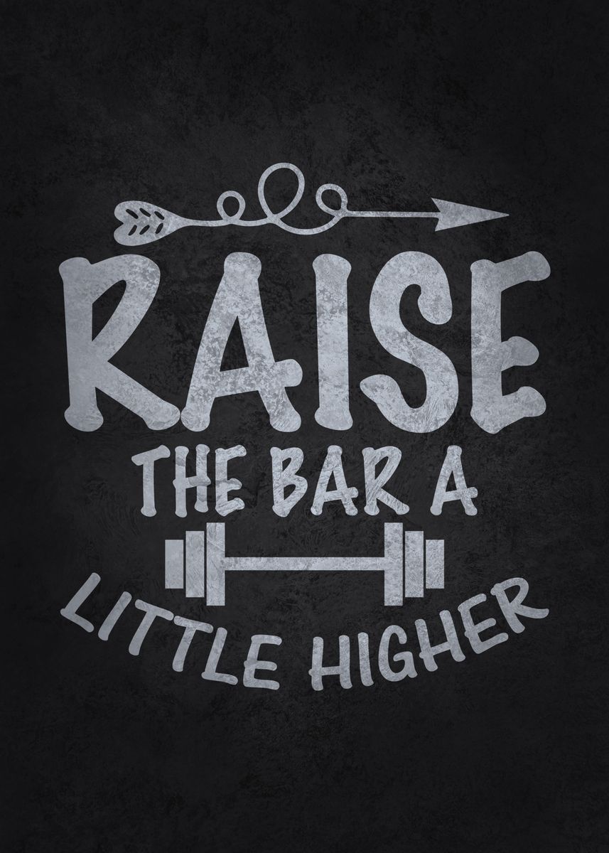 'Raise The Bar Higher' Poster, picture, metal print, paint by GOHAN ...