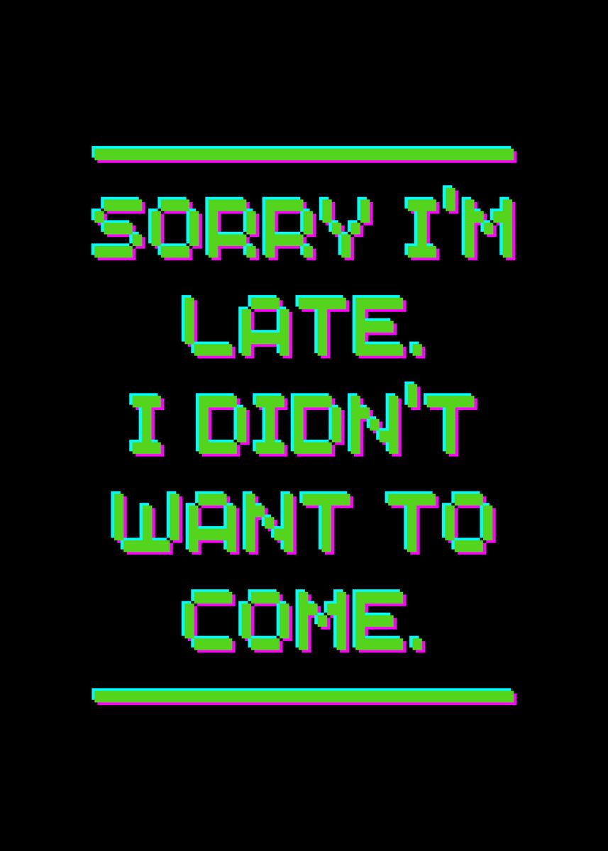 'SORRY I AM LATE' Poster, picture, metal print, paint by Ba Ab | Displate