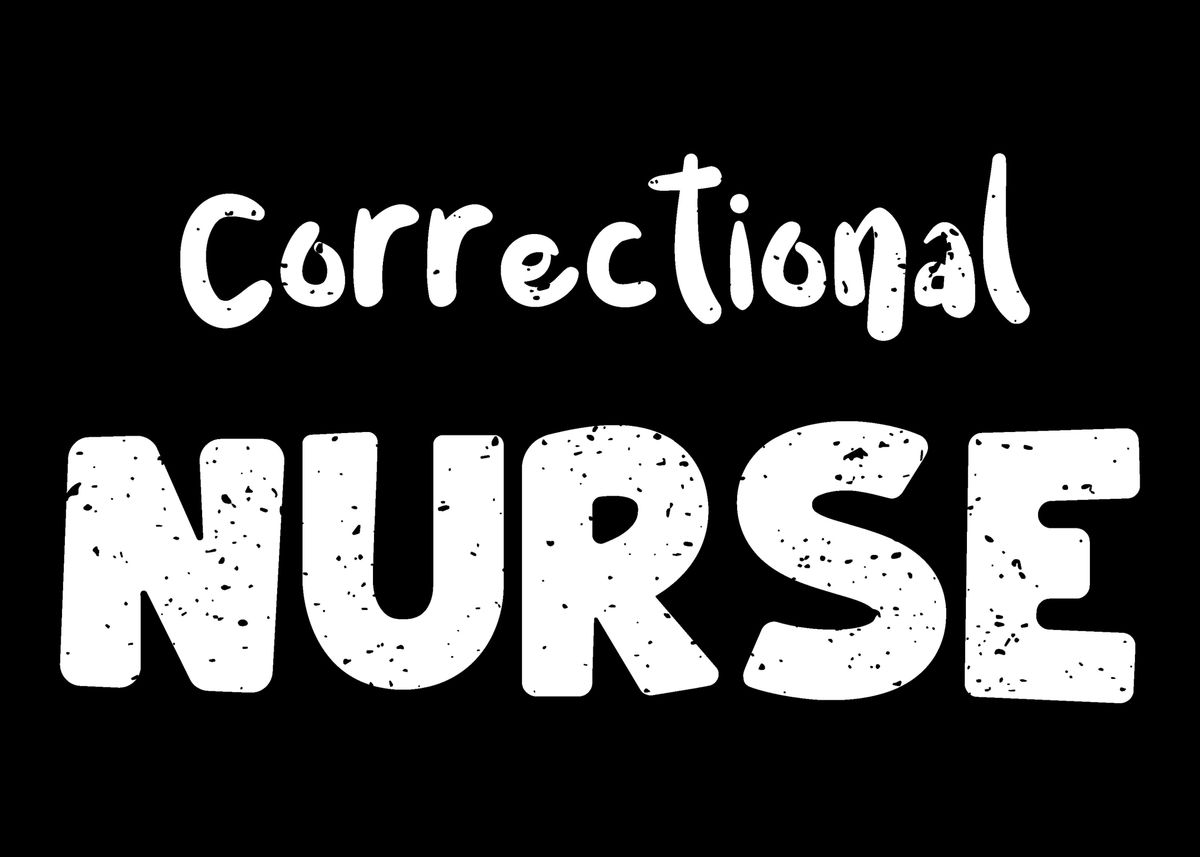 'Correctional Nurse' Poster by DesignsByJnk5 | Displate